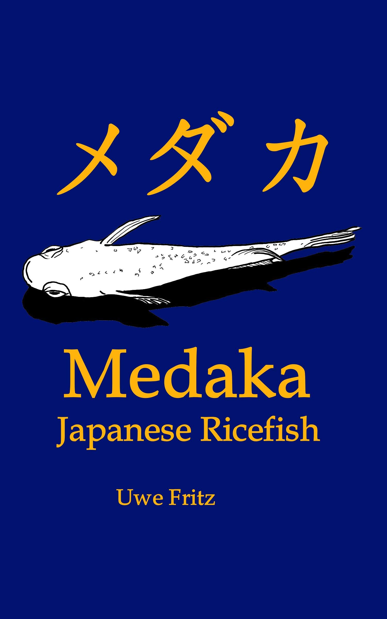 Medaka: Japanese Ricefish by Uwe Fritz | Goodreads