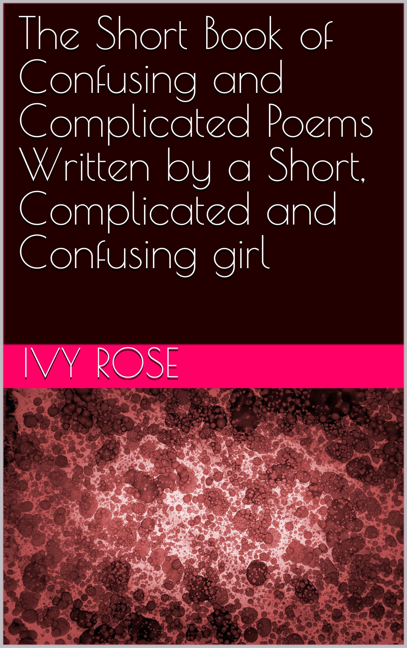 The Short Book of Confusing and Complicated Poems Written by a Short ...