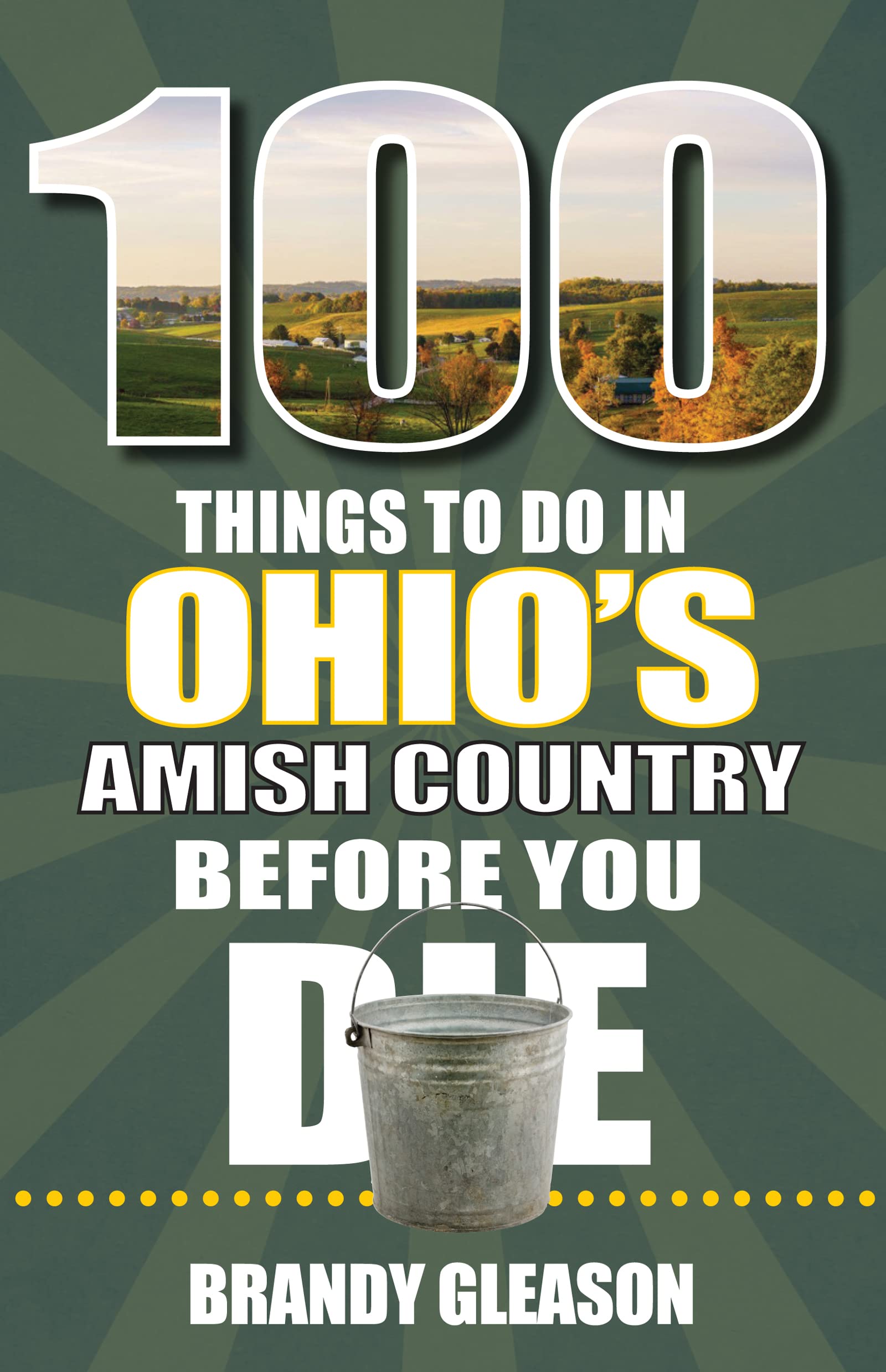 100 Things to Do in Ohio's Amish Country Before You Die by Brandy ...