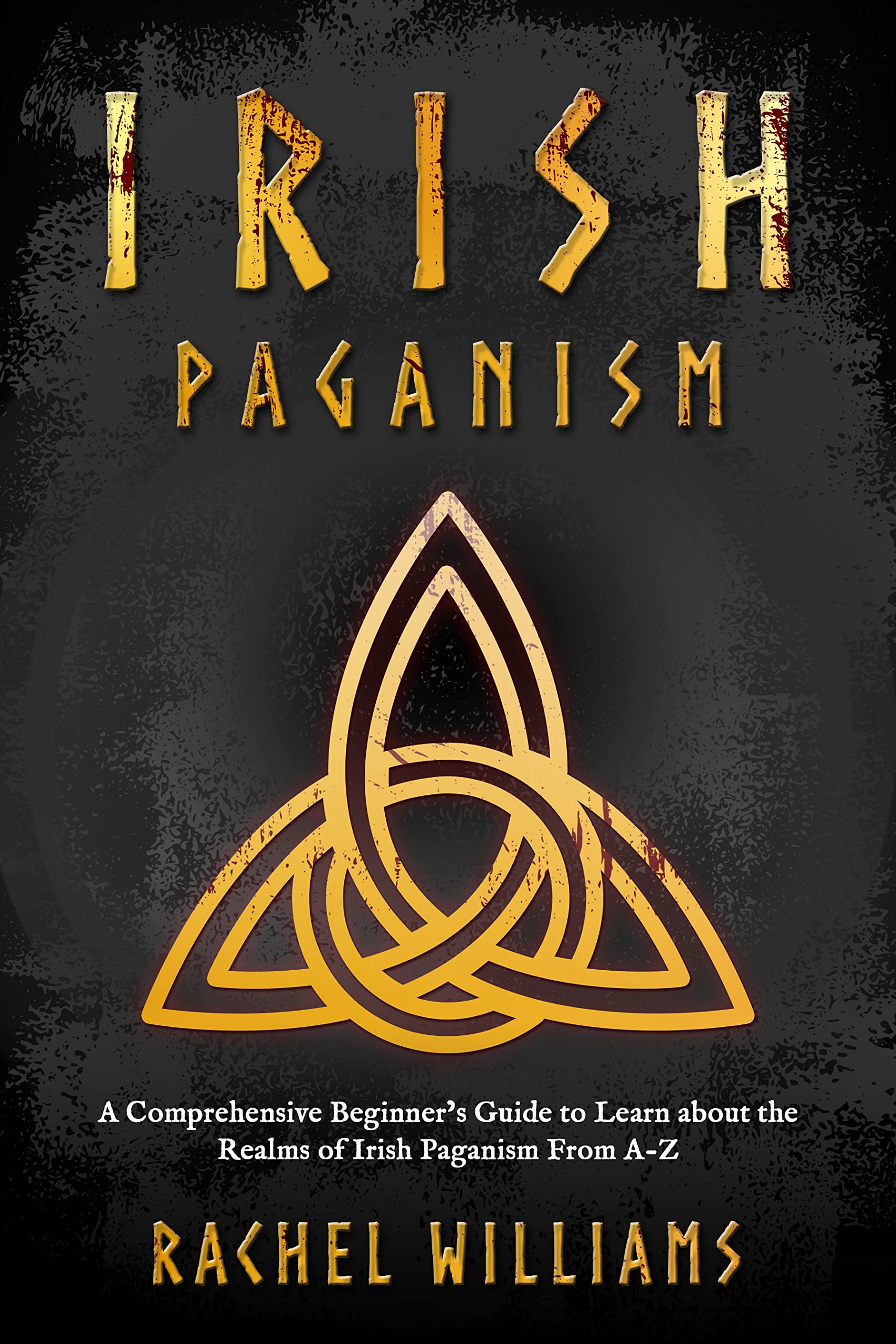Irish Paganism: A Comprehensive Beginner’s Guide to Learn about the ...