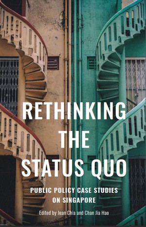 Rethinking the Status Quo: Public Policy Case Studies on Singapore by ...