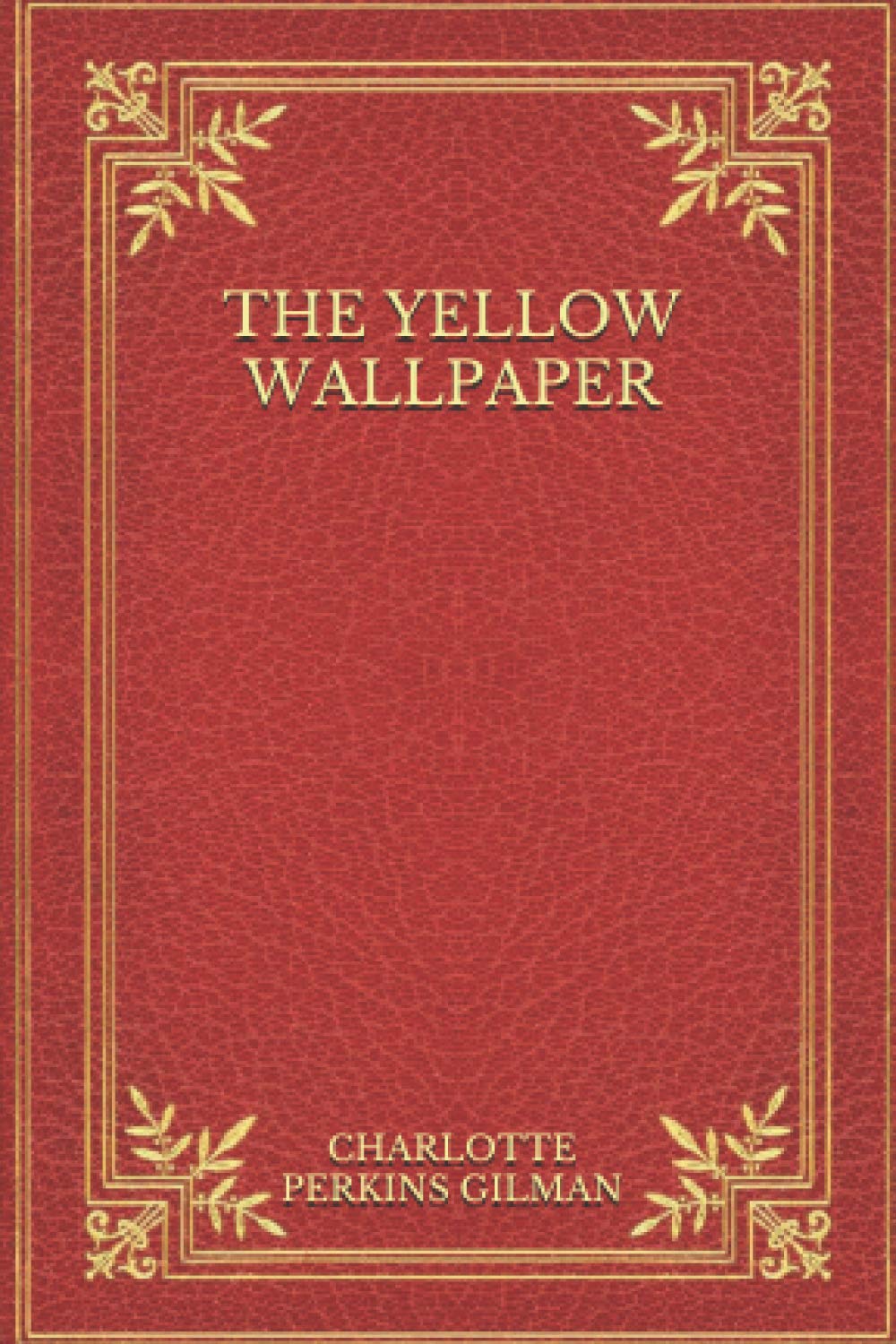 The Yellow Wallpaper by Charlotte Perkins Gilman | Goodreads