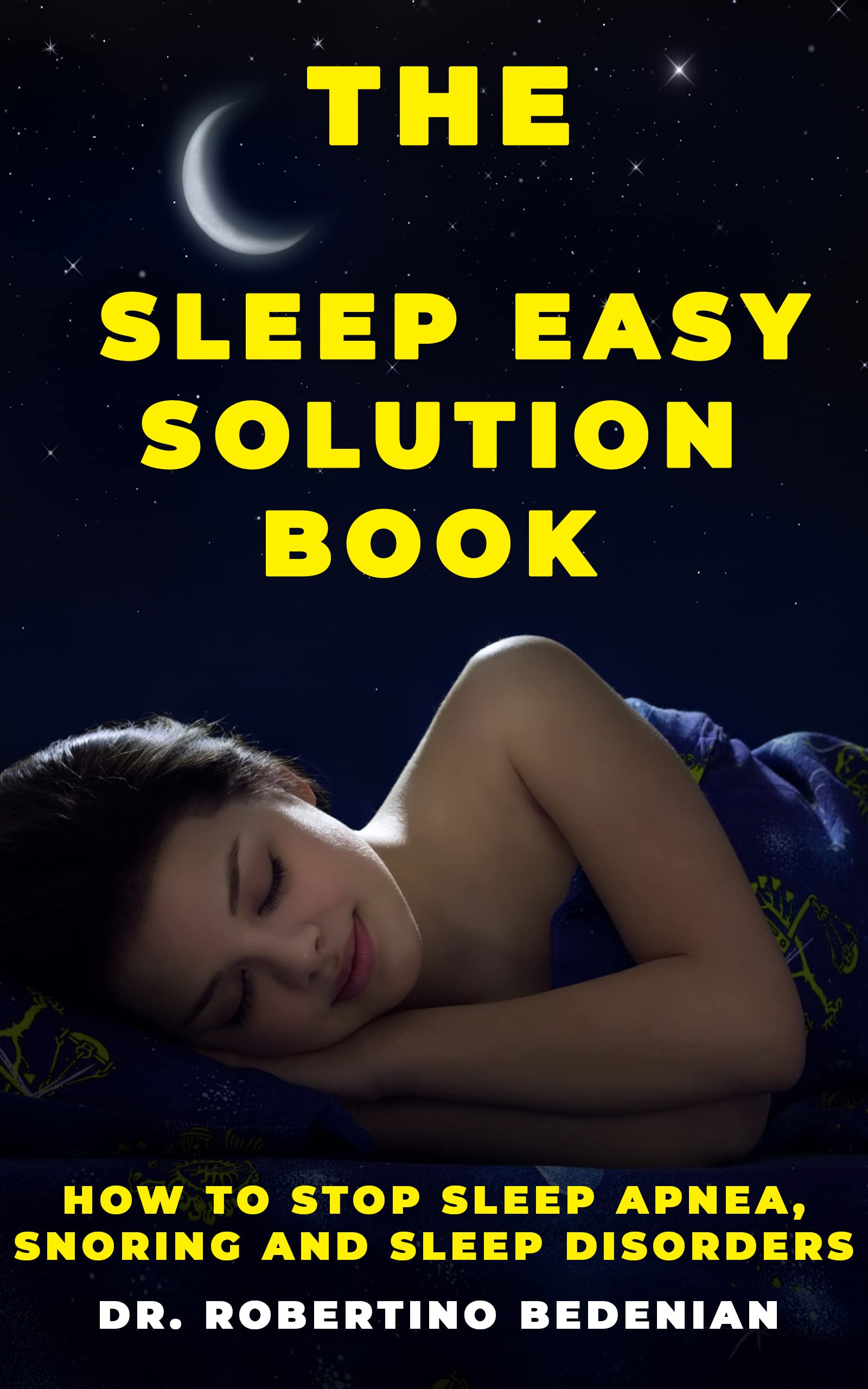 The Sleep Easy Solution Book - How To Stop Sleep Apnea, Snoring, And ...
