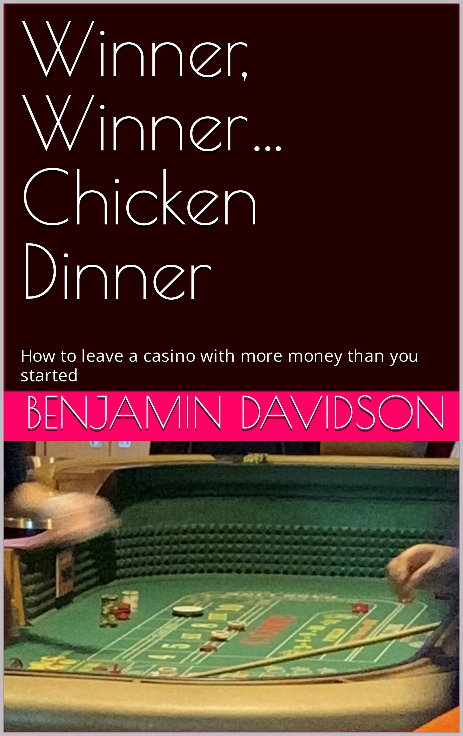 Winner, Winner…Chicken Dinner: How to leave a casino with more money ...