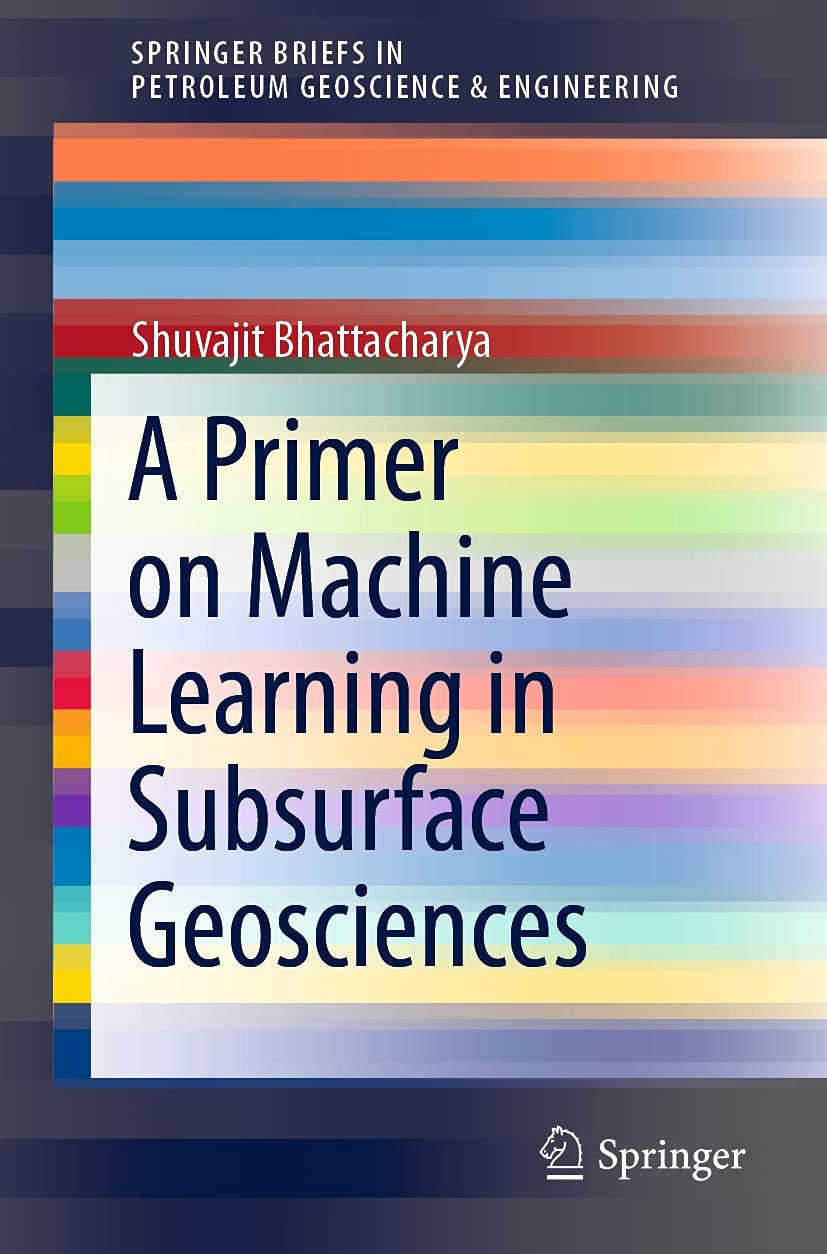 A Primer on Machine Learning in Subsurface Geosciences by Shuvajit Bhattacharya | Goodreads
