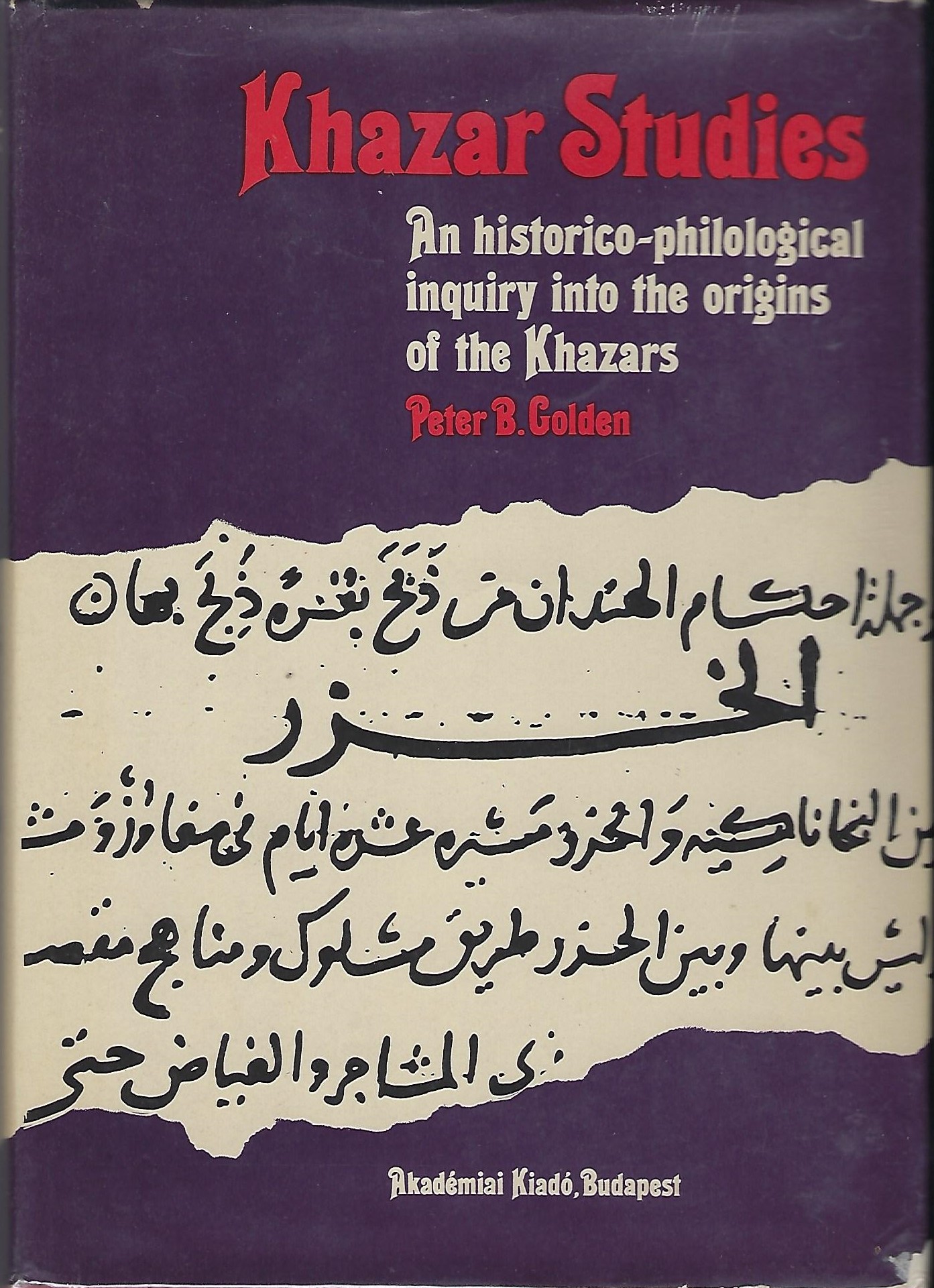 Khazar Studies: An Historico-Philological Inquiry into the Origins of ...