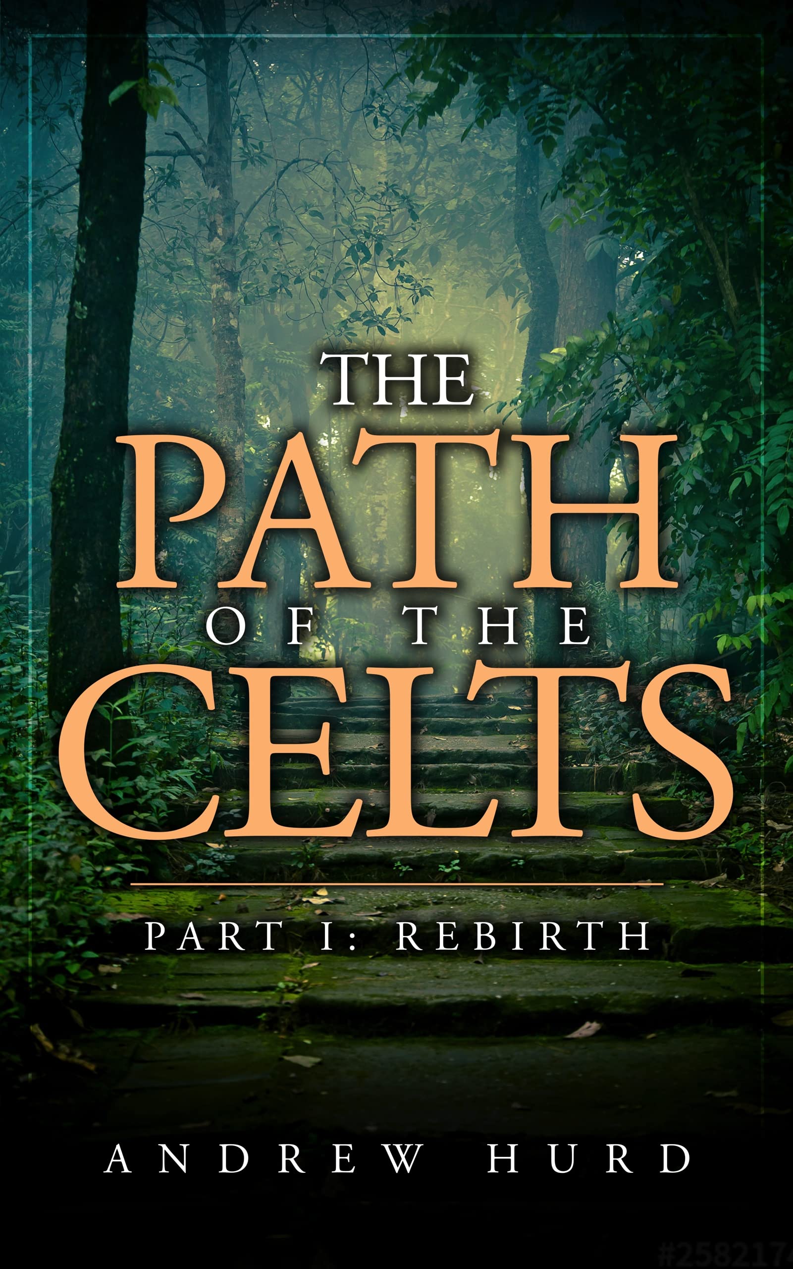 The Path of the Celts: Part I: Rebirth by Andrew Hurd | Goodreads