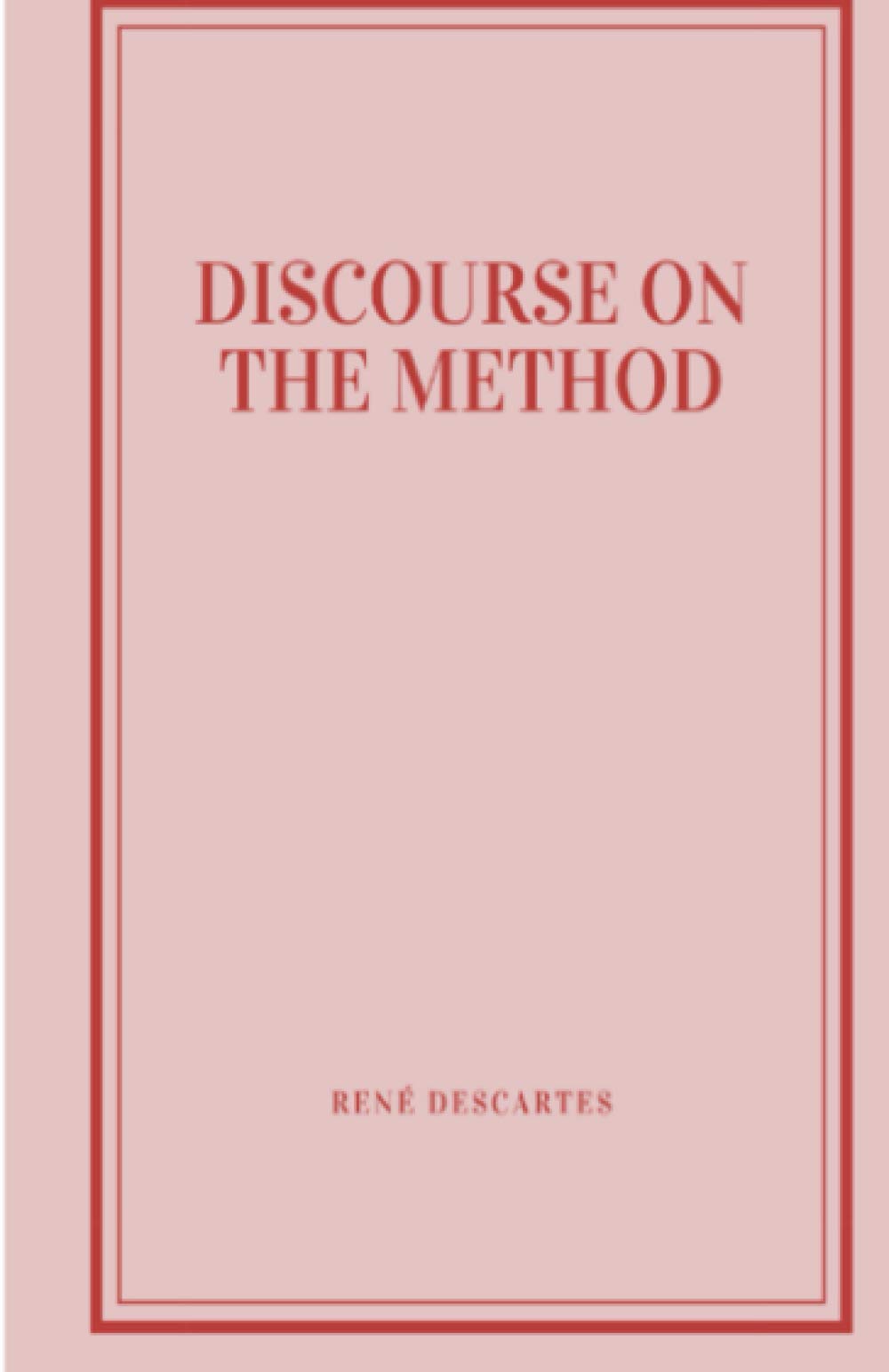 Discourse on the method by René Descartes | Goodreads