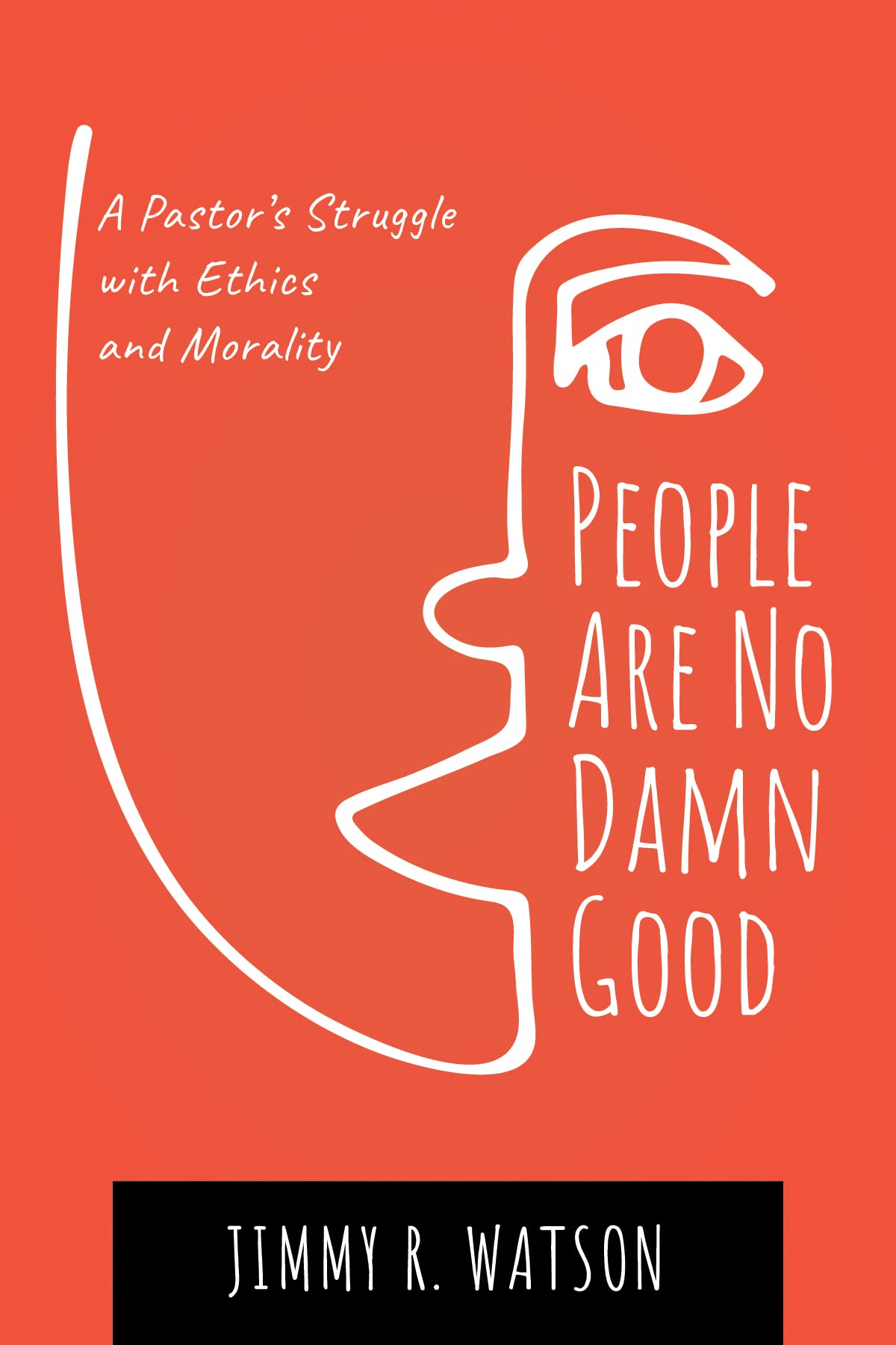 People Are No Damn Good: A Pastor’s Struggle with Ethics and Morality ...