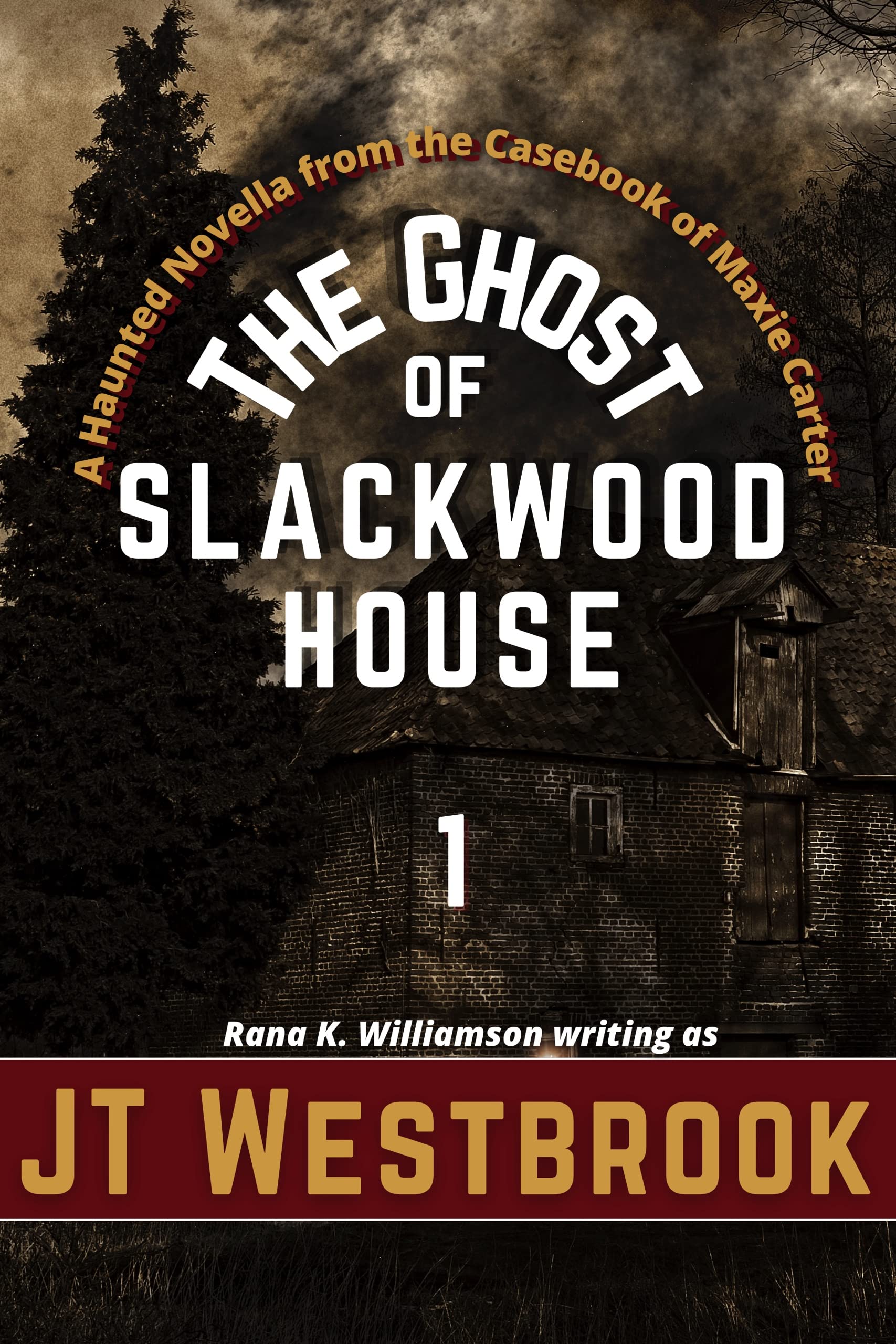The Ghost of Slackwood House: A Haunted Novella from the Casebook of ...