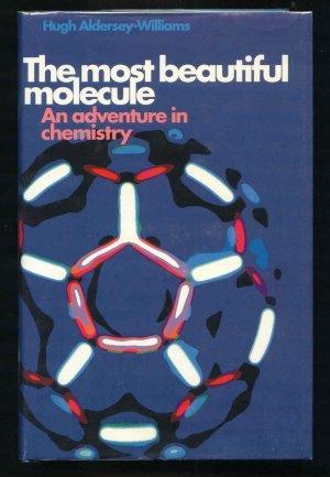 The Most Beautiful Molecule: An Adventure in Chemistry by Hugh Aldersey ...