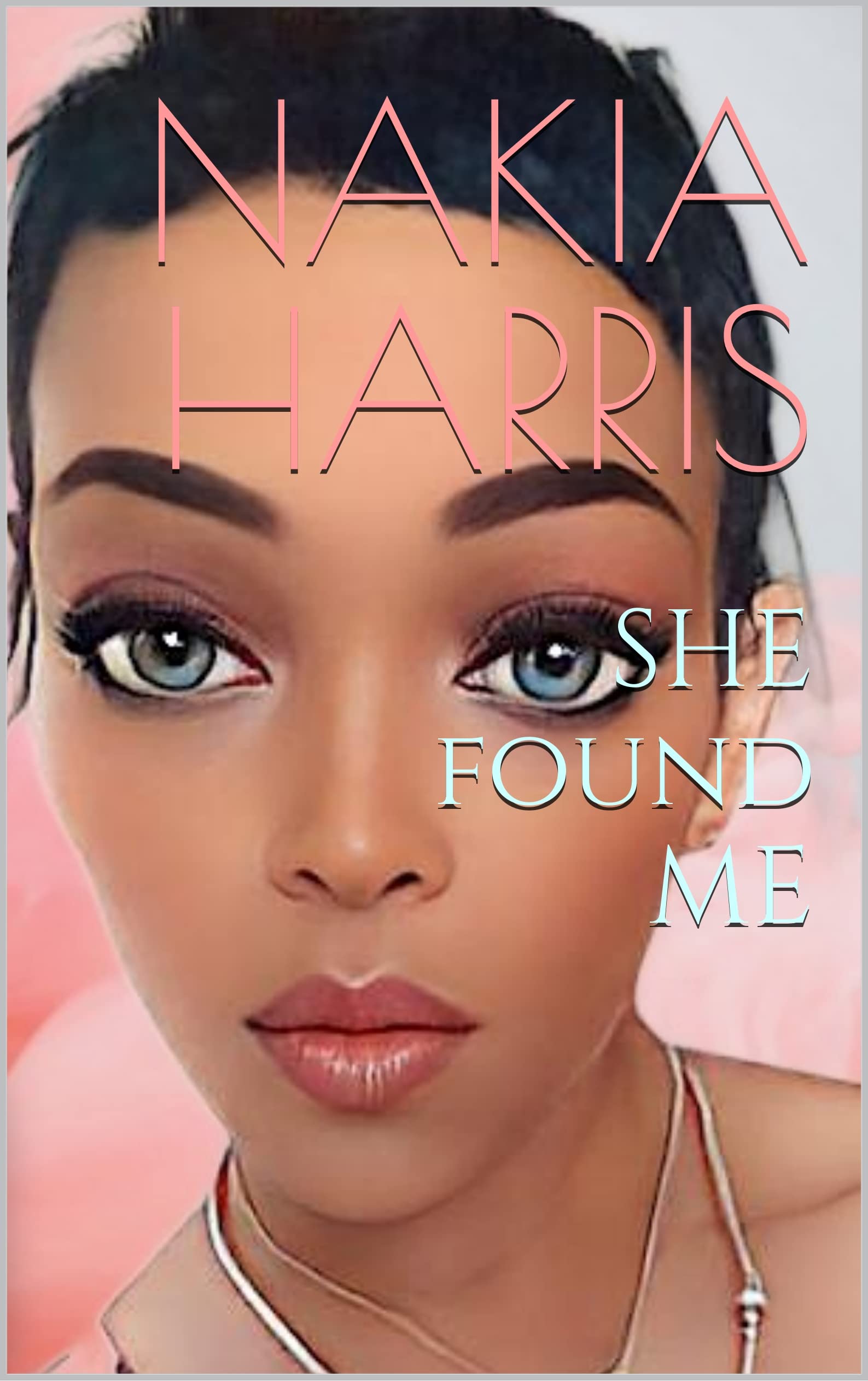 SHE found ME (Mirror Mirror Book 1) by Nakia Harris | Goodreads