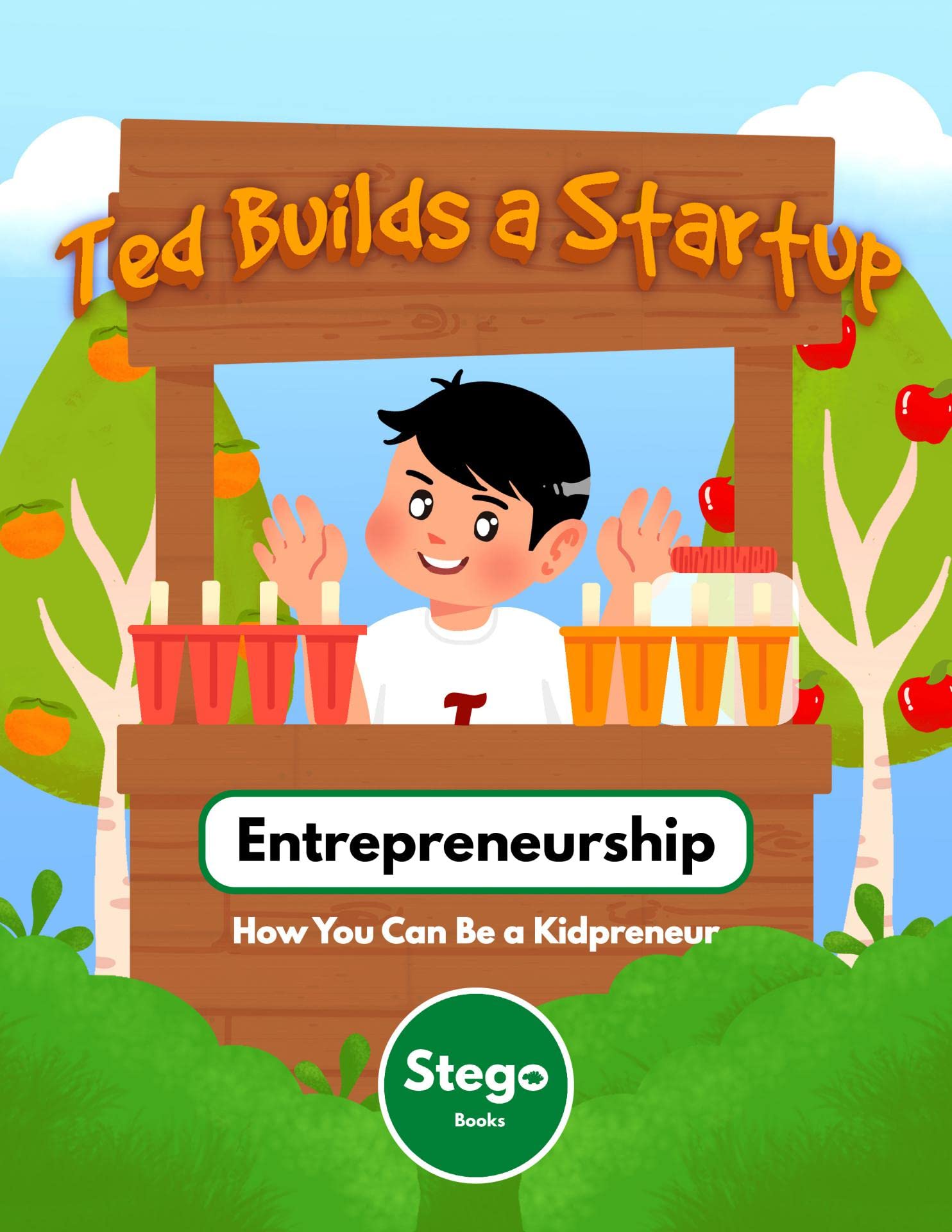 Ted Builds a Startup: Entrepreneurship - Business for Kids - How You Can be a Kidpreneur by ...