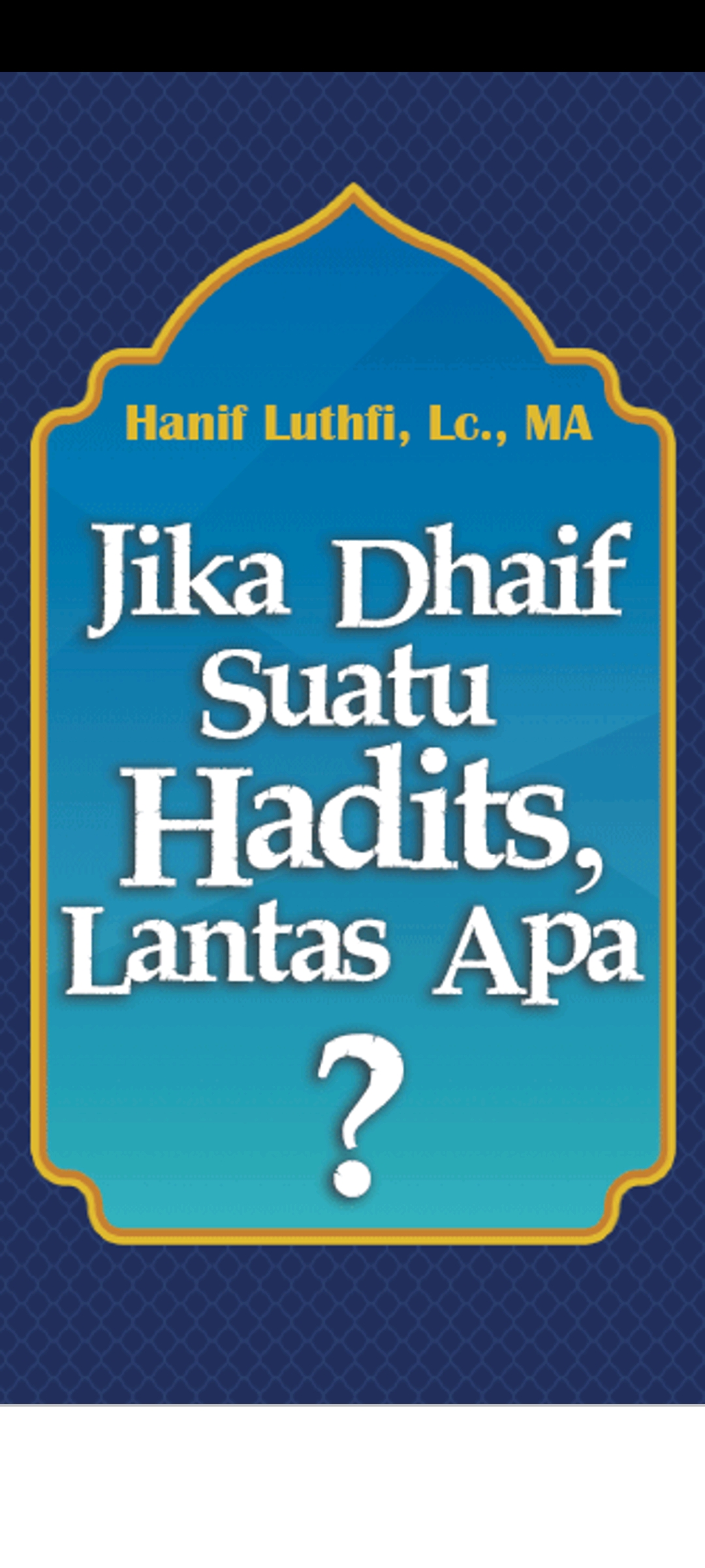 Jika Dhaif Suatu Hadits, Lantas Apa? by Hanif Luthfi, Lc., MA | Goodreads