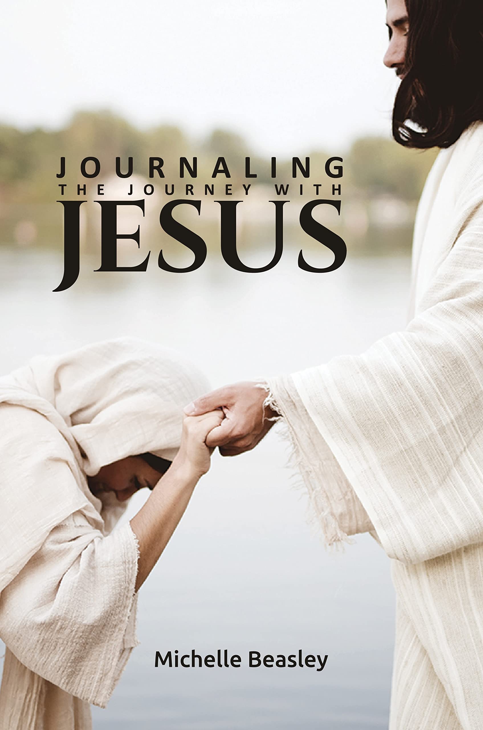 Journaling the Journey with Jesus by Michelle L. Beasley | Goodreads