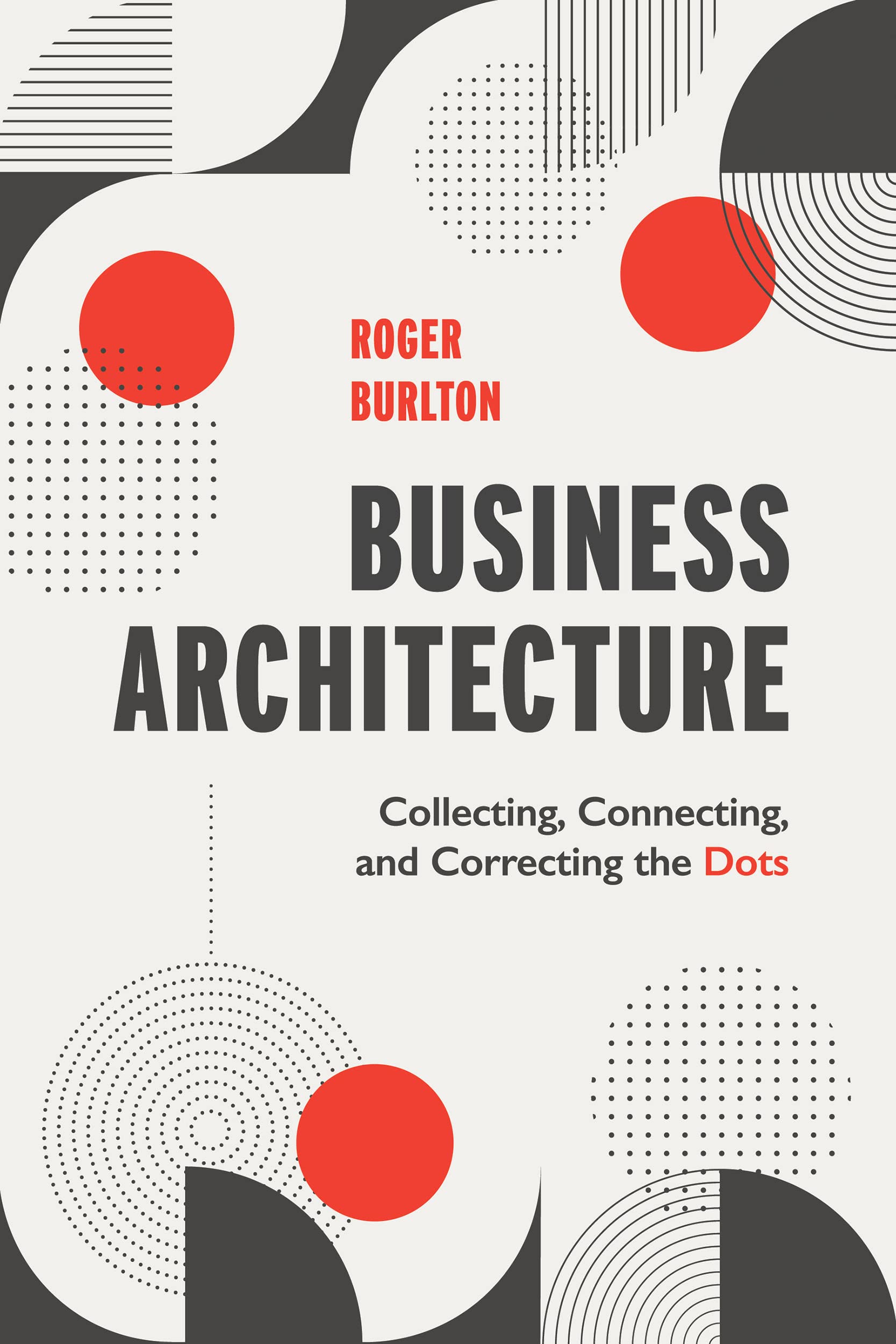 Business Architecture: Collecting, Connecting, and Correcting the Dots ...