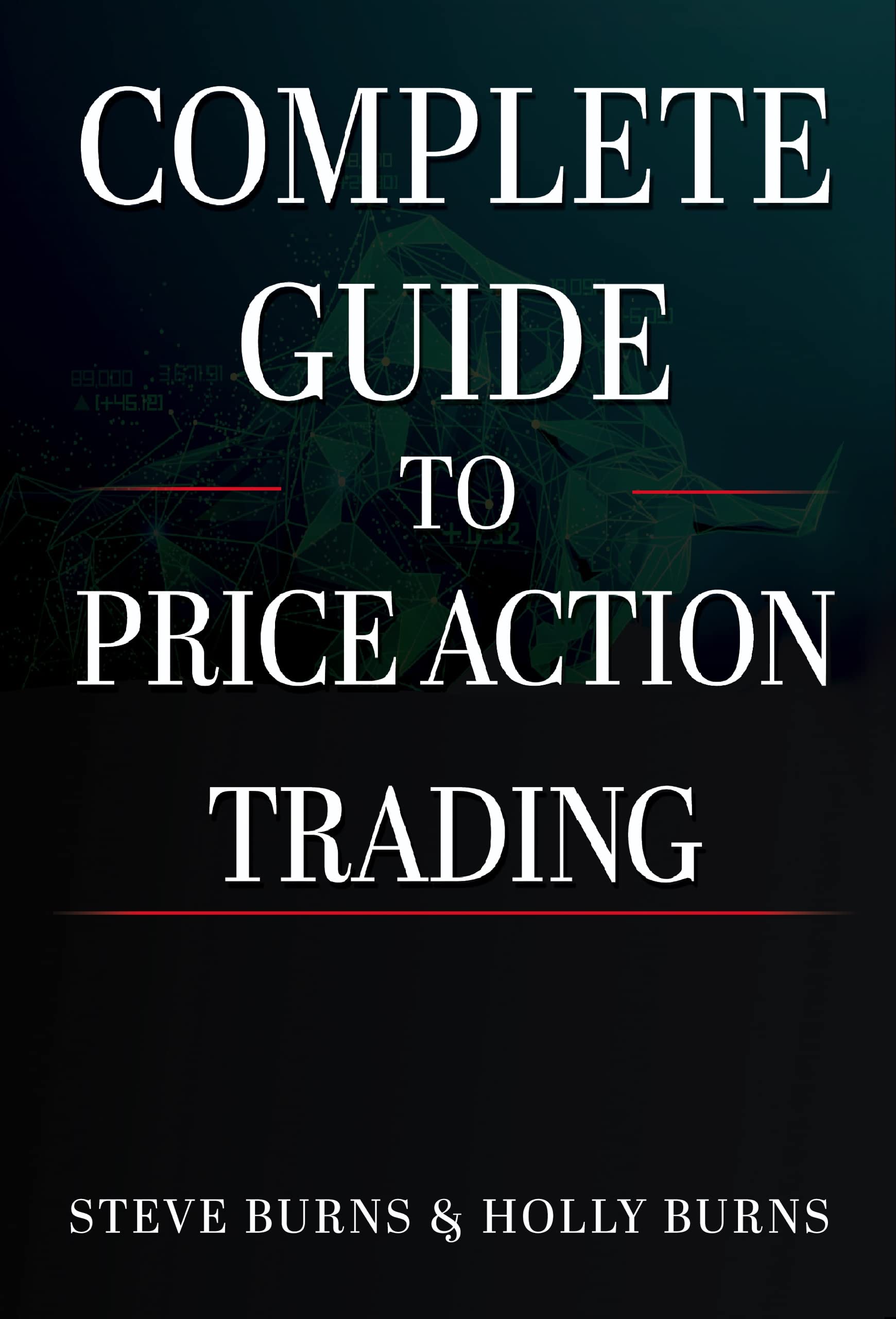 Complete Guide to Price Action Trading by Steve Burns | Goodreads