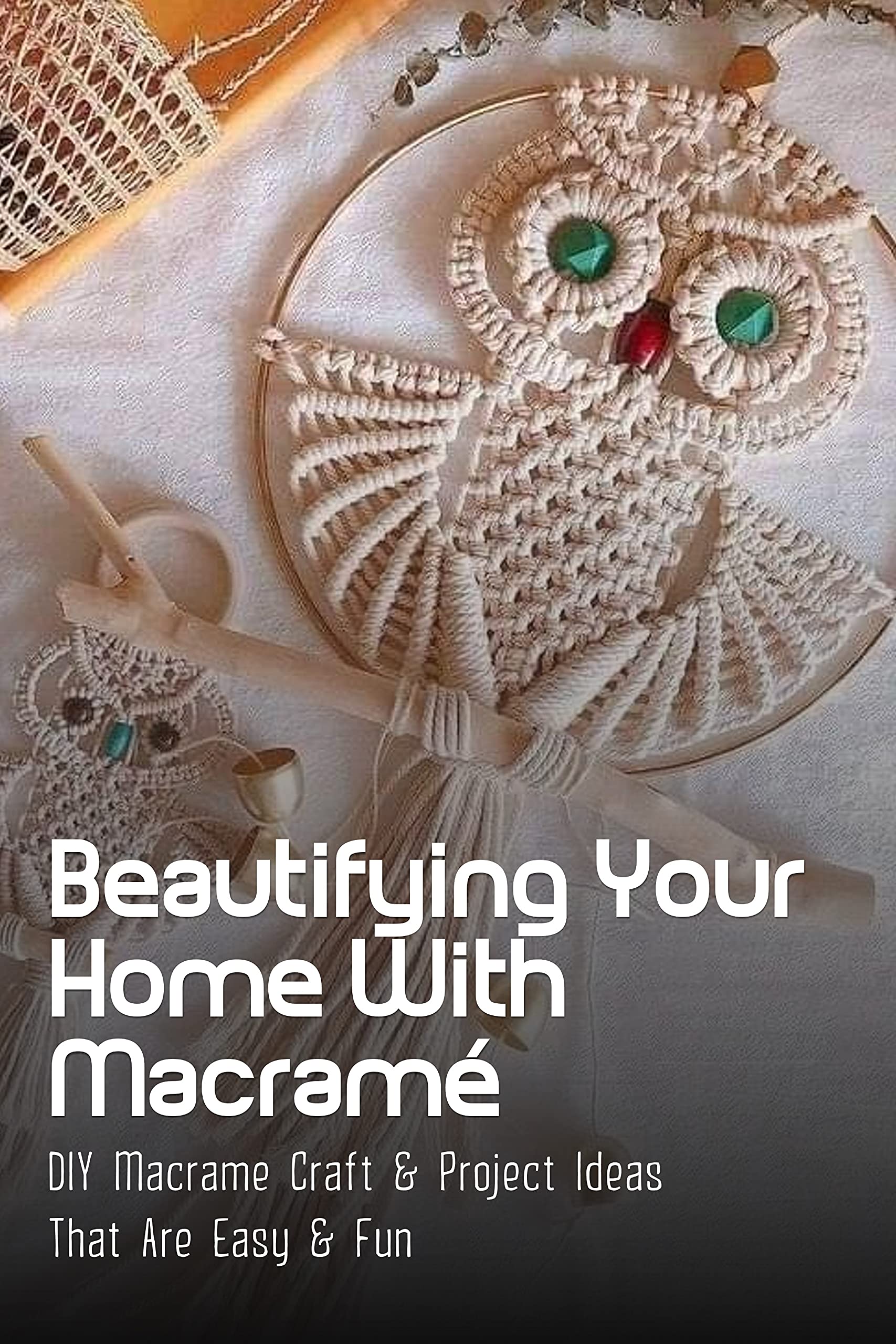 Beautifying Your Home With Macramé: DIY Macrame Craft & Project Ideas ...