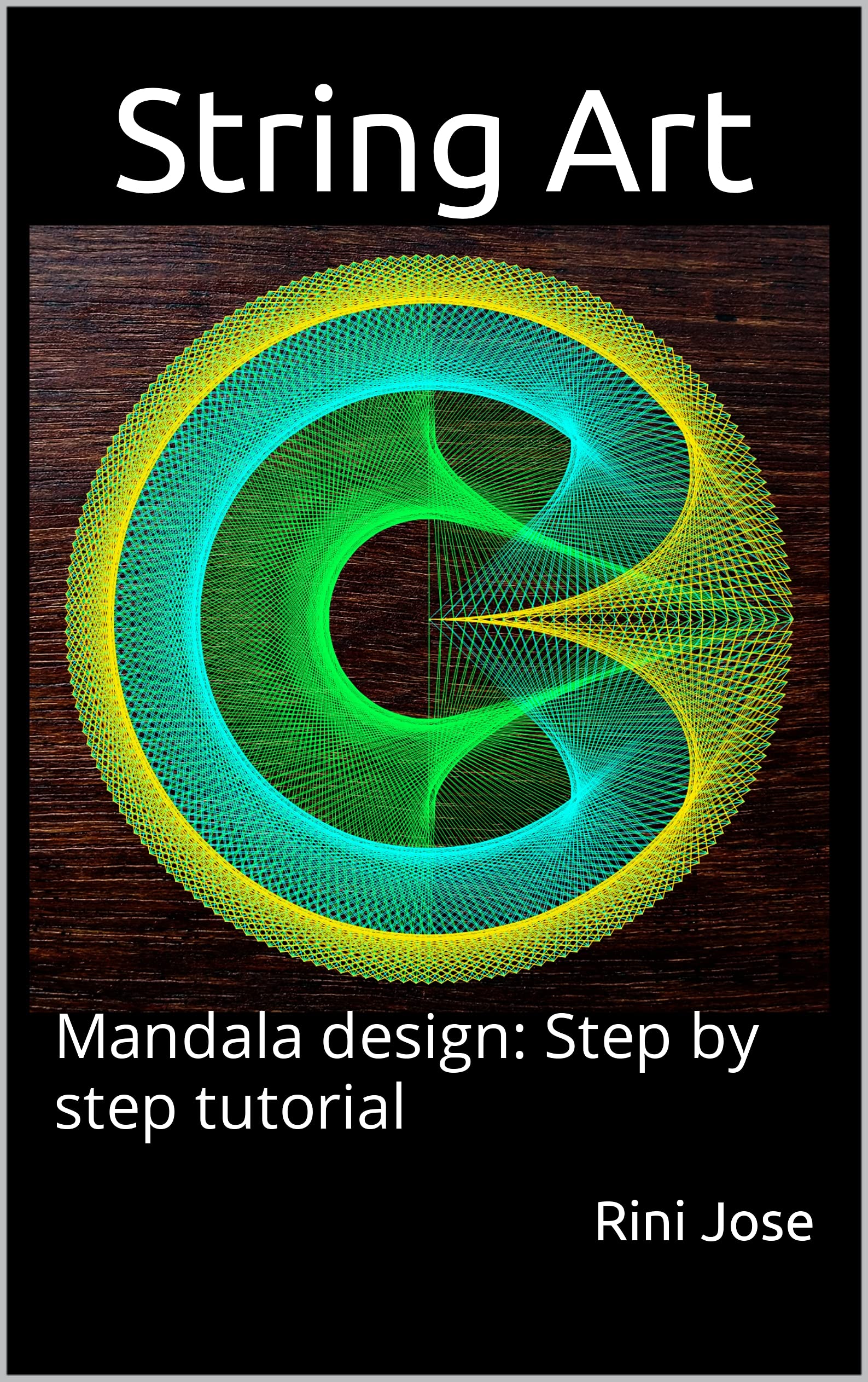 String Art: Mandala design: Step by step tutorial by Rini Jose | Goodreads