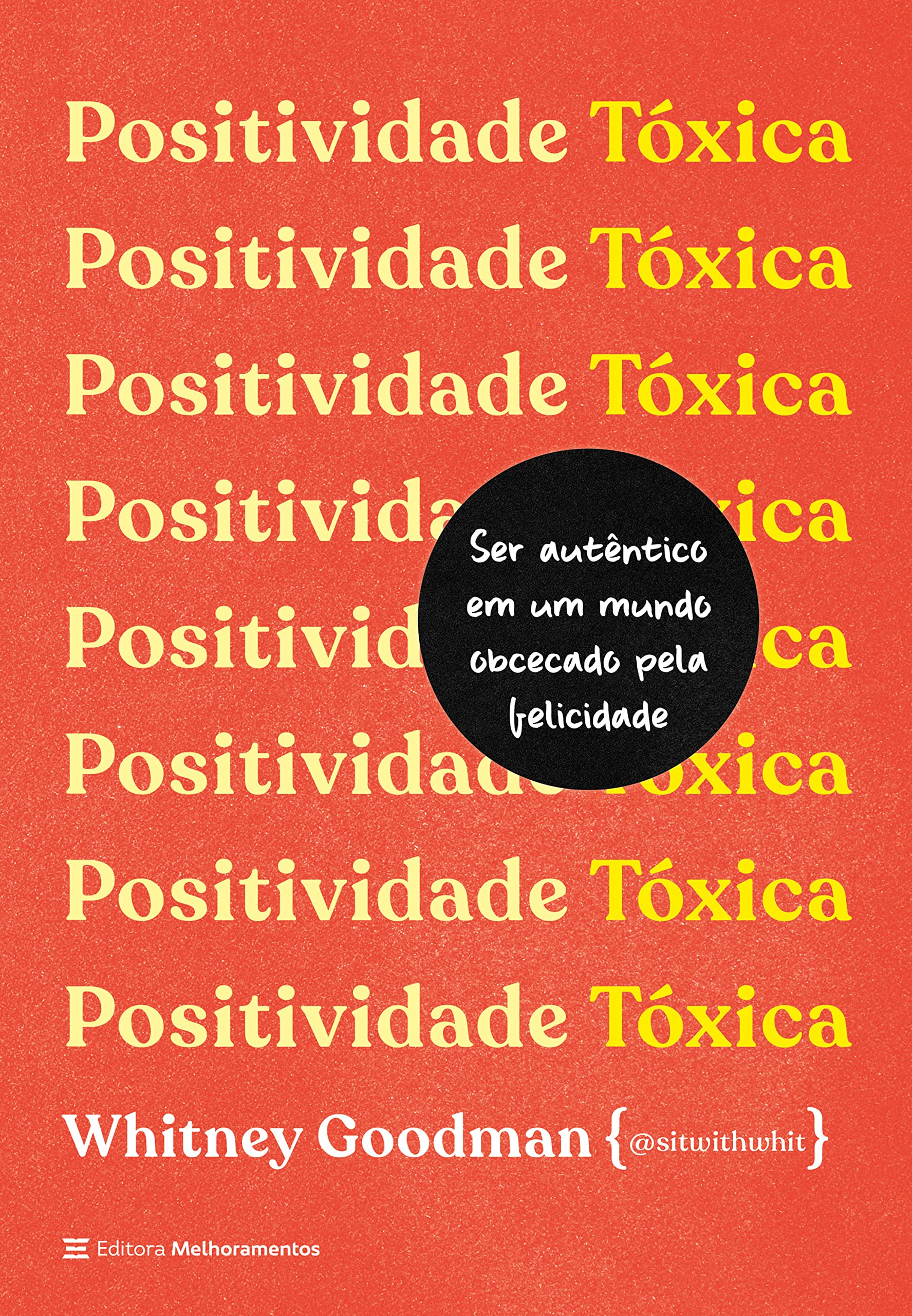 Positividade tóxica: Como ser autêntico em um mundo obcecado pela ...