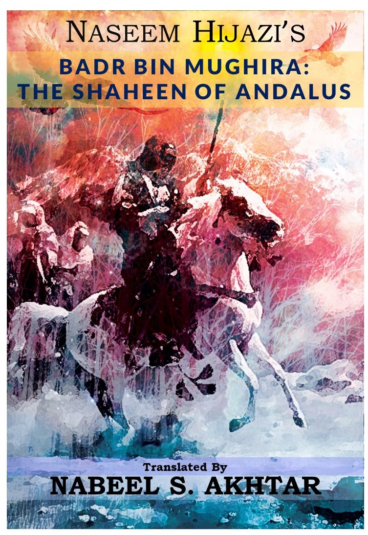Badr Bin Mughira: The Shaheen of Andalus by Naseem Hijazi | Goodreads