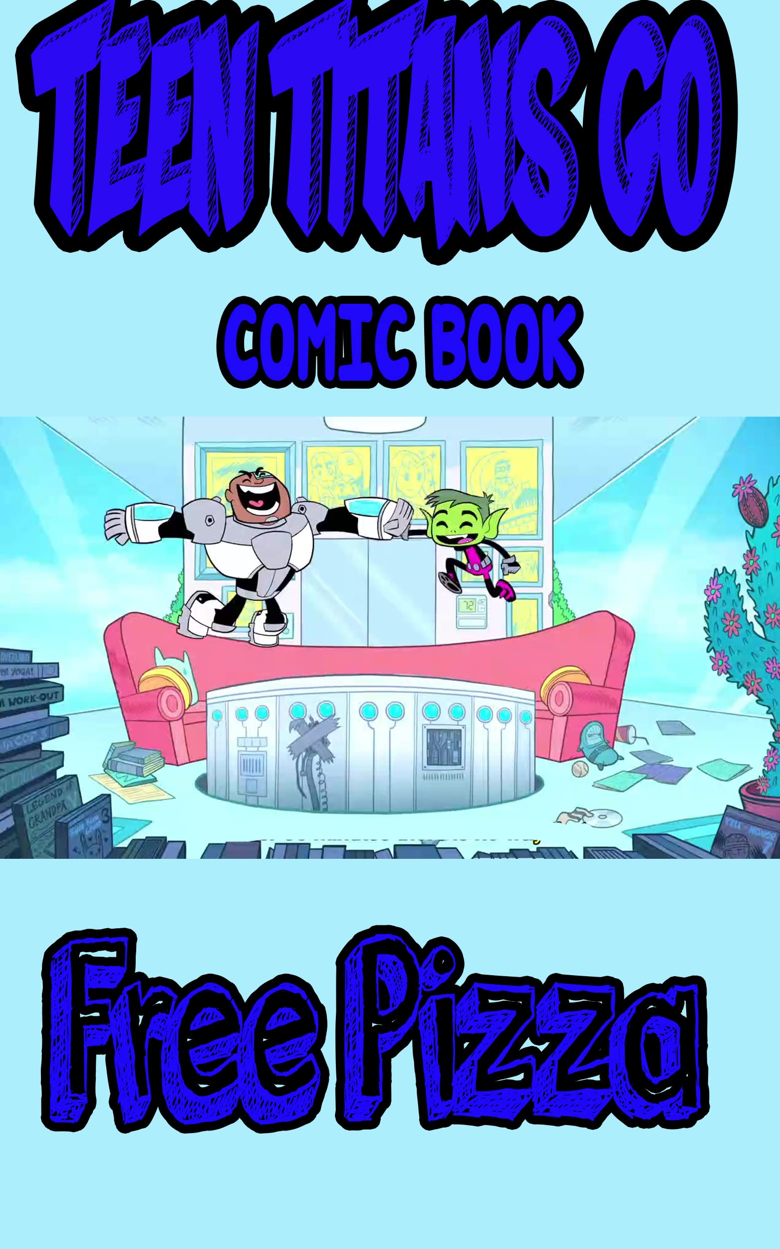 Teen Titans Go comic book: Free Pizza by Charlene Morales | Goodreads