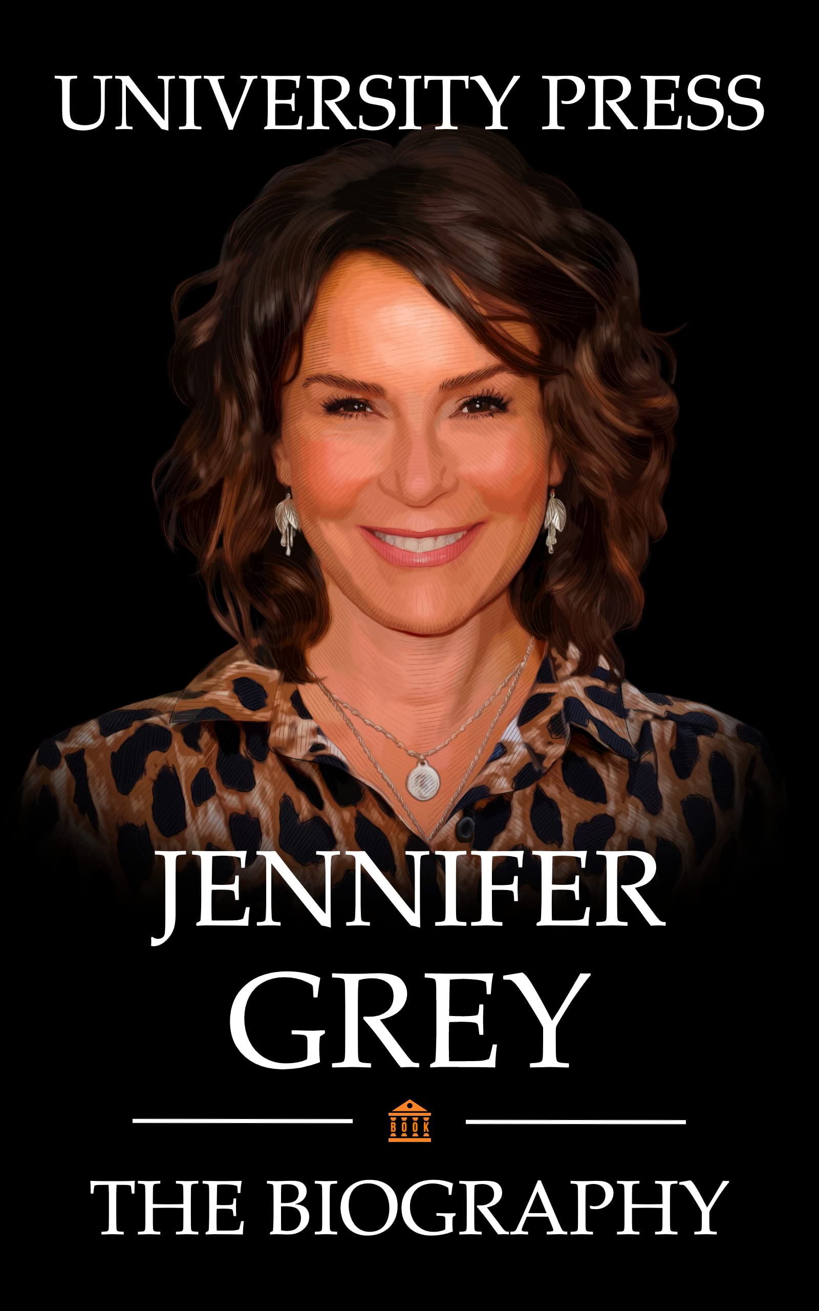 Jennifer Grey Book: The Biography of Jennifer Grey by University Press ...