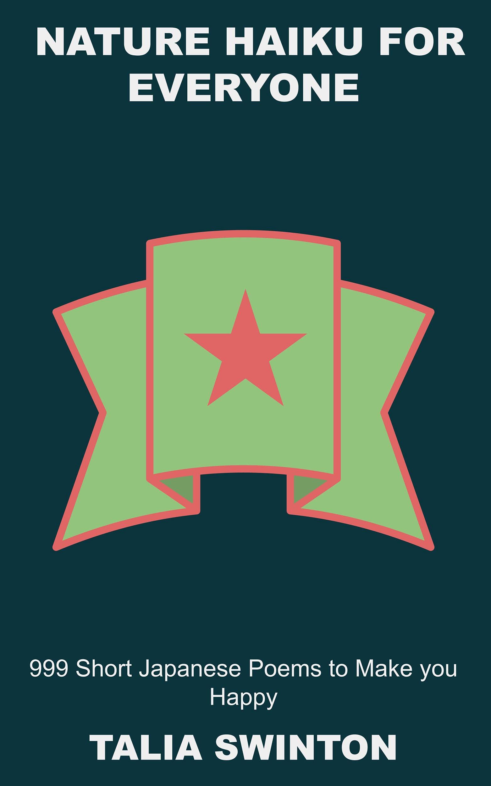 Nature Haiku for Everyone: 999 Short Japanese Poems to Make you Happy ...