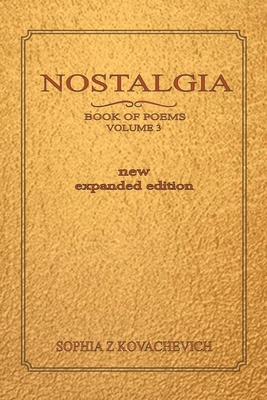nostalgia, Book of Poems, volume 3 NEW EXPANDED EDITION by Sophia Z ...