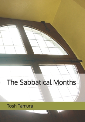 The Sabbatical Months by Tosh Tamura | Goodreads