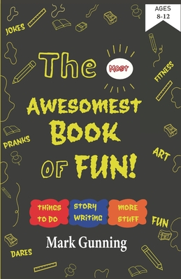 The Most Awesomest Book of Fun! by Mark Gunning | Goodreads