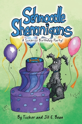 Schnoodle Shenanigans: A Surprise Birthday Party! by Jill E Bean ...