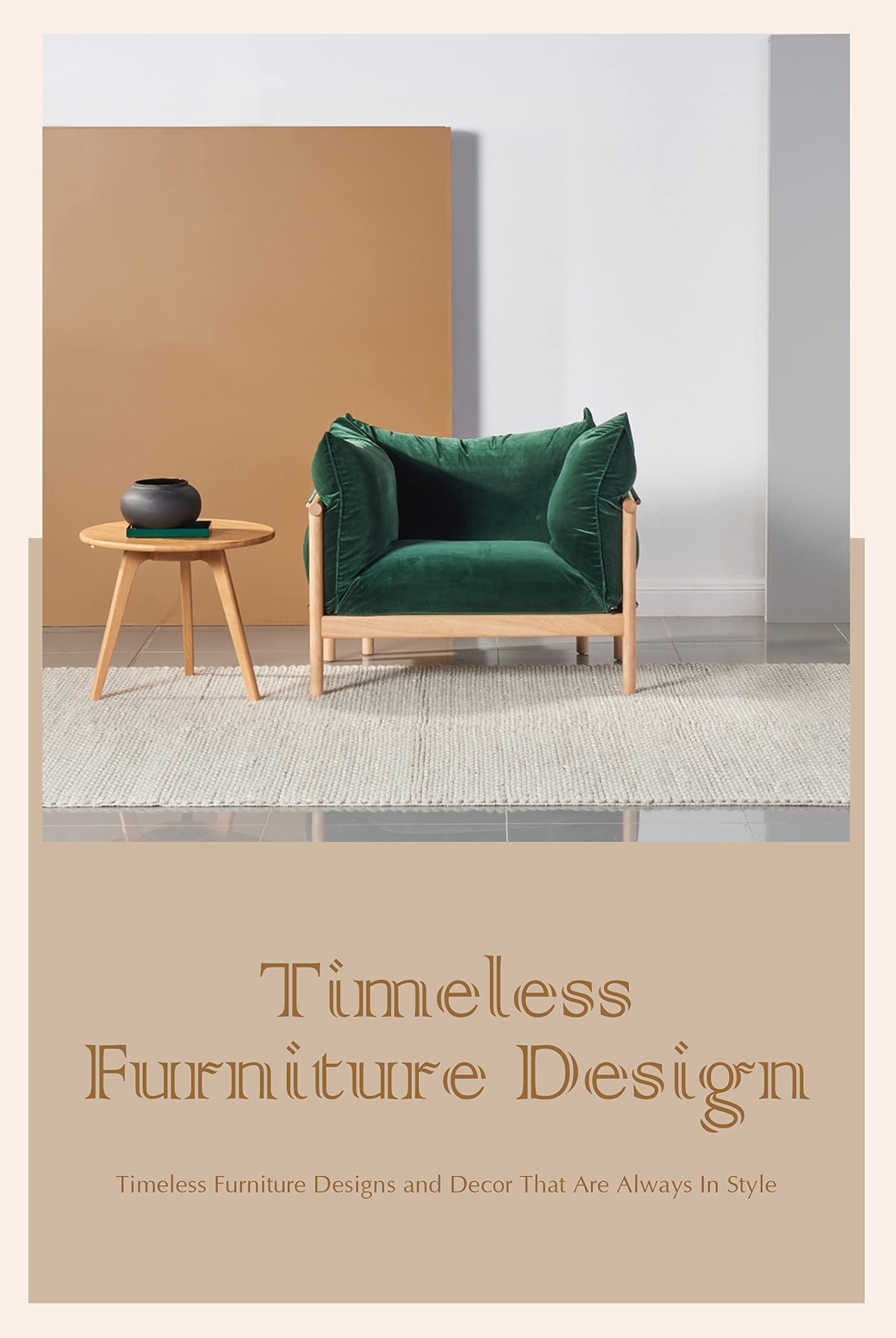 Timeless Furniture Design: Timeless Furniture Designs and Decor That ...