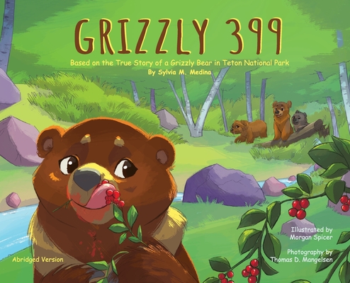 Grizzly 399: Abridged Version by Sylvia M. Medina | Goodreads
