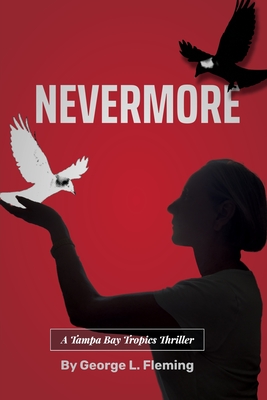 Nevermore: A Tampa Bay Tropics Thriller by George L Fleming | Goodreads