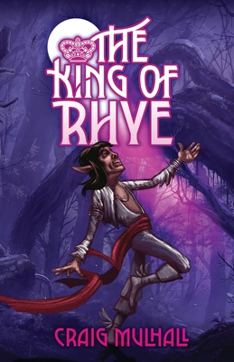 The King of Rhye by Craig Mulhall | Goodreads