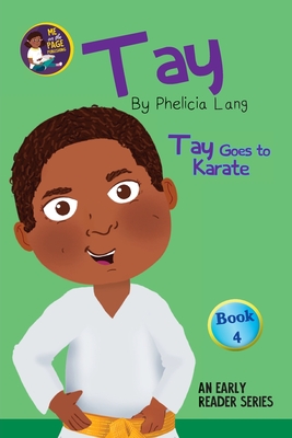 Tay Goes to Karate (Tay Early Readers) by Phelicia E. Lang | Goodreads