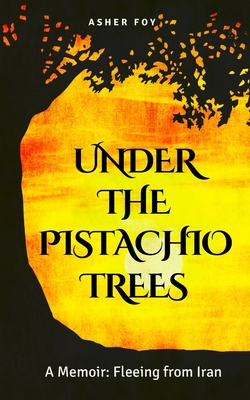 Under the Pistachio Trees by Asher Foy | Goodreads