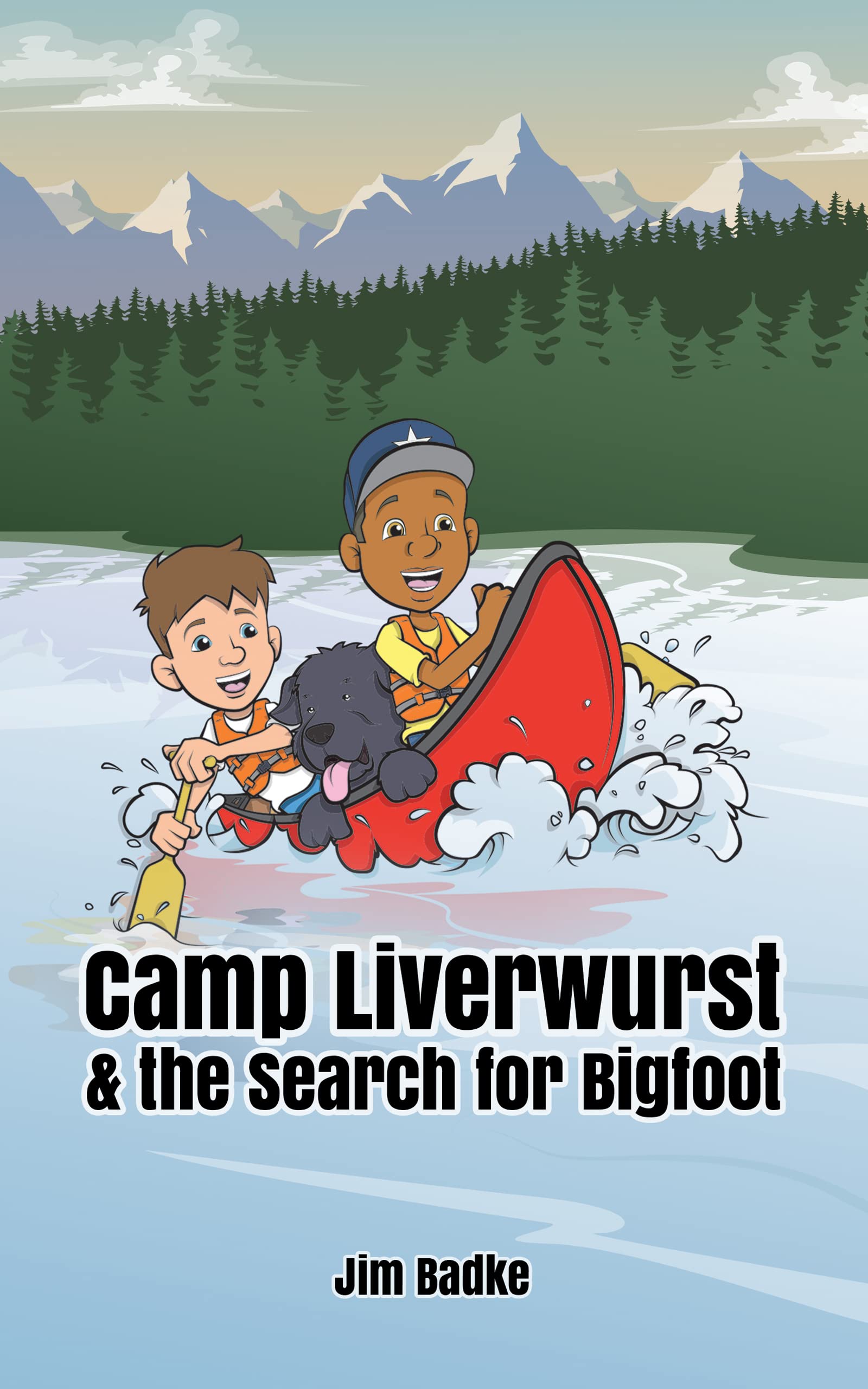 Camp Liverwurst & the Search for Bigfoot by Jim Badke | Goodreads