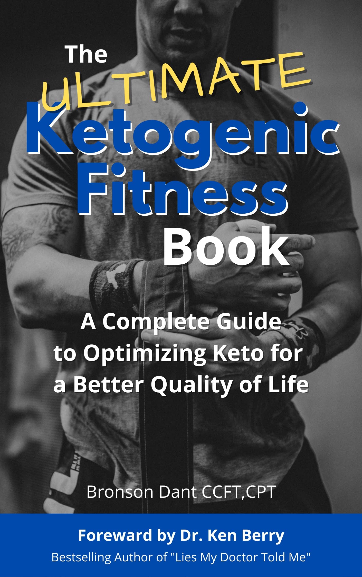 The Ultimate Ketogenic Fitness Book: The complete guide to optimizing ...