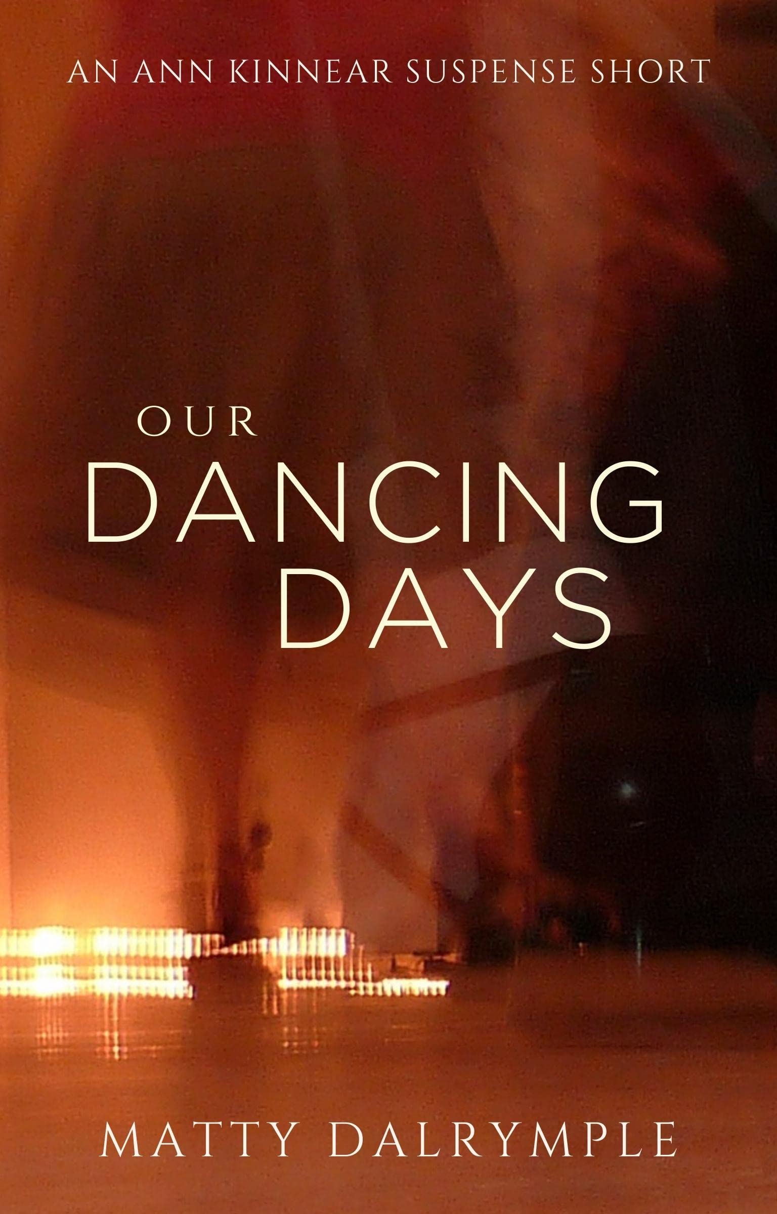 Our Dancing Days: An Ann Kinnear Suspense Short by Matty Dalrymple ...