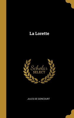 La Lorette (French Edition) by Jules de Goncourt | Goodreads