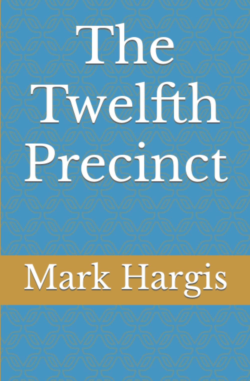 The Twelfth Precinct by Mark Hargis | Goodreads