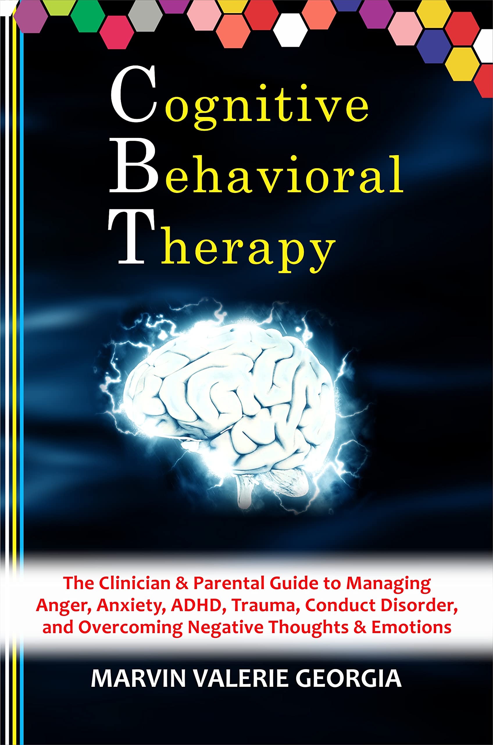 CBT - Cognitive Behavioral Therapy: The Clinician & Parental Guide to ...
