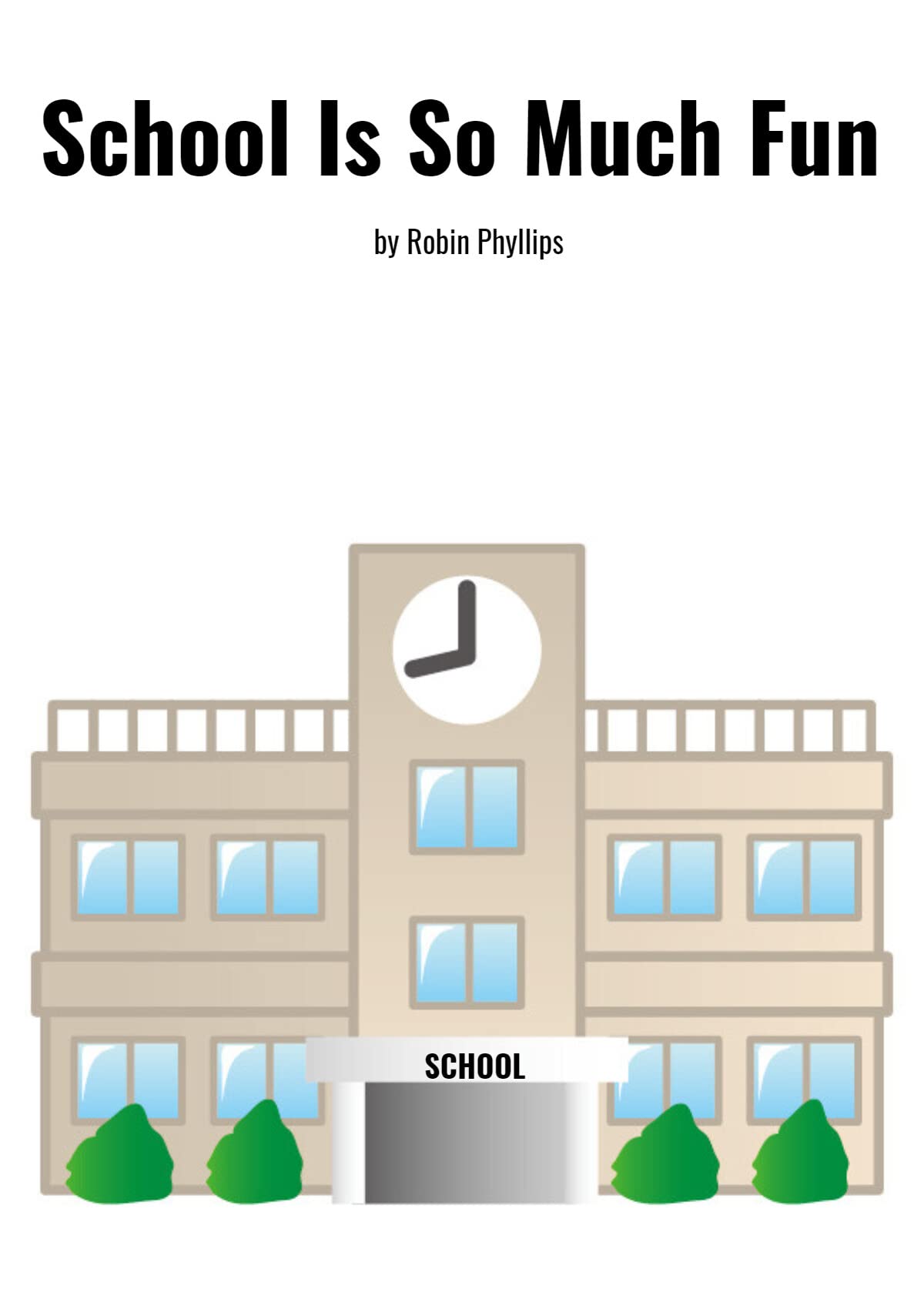 School Is So Much Fun by Robin Phyllips | Goodreads
