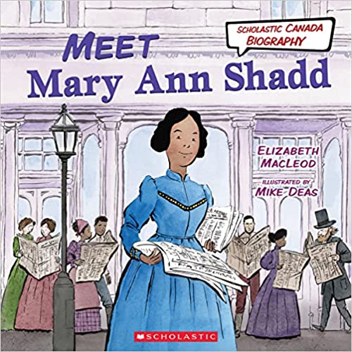 Meet Mary Ann Shadd by Elizabeth MacLeod | Goodreads