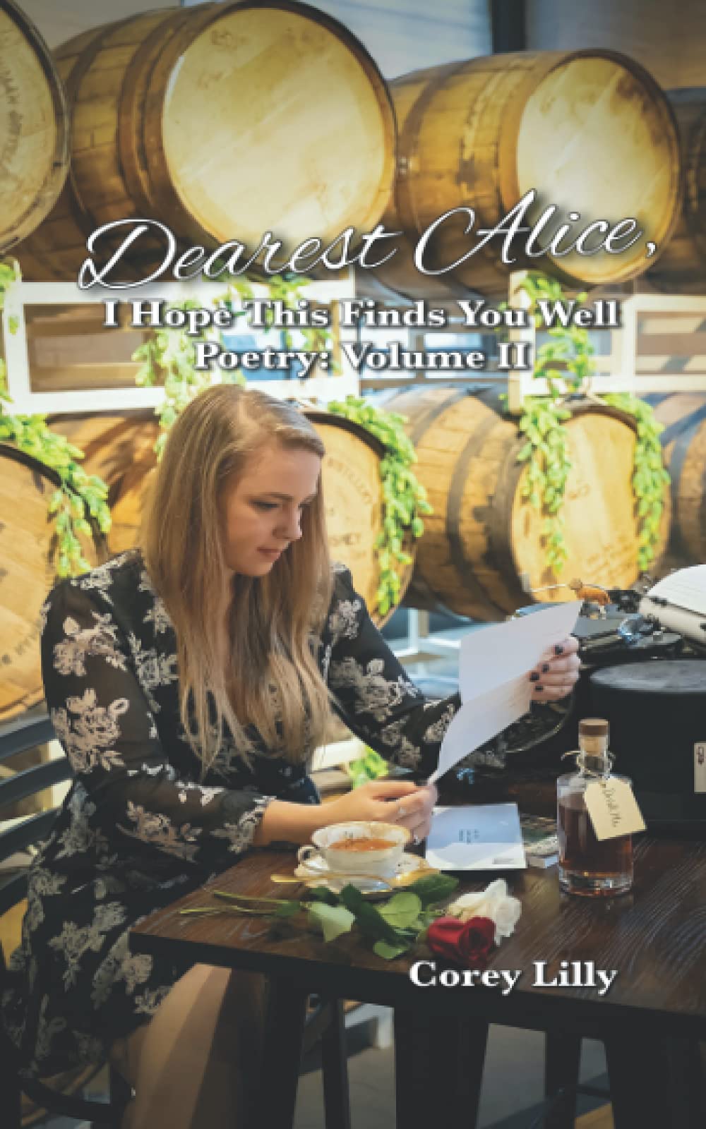 Dearest Alice, I Hope This Finds You Well: Poetry: Volume II by Corey ...