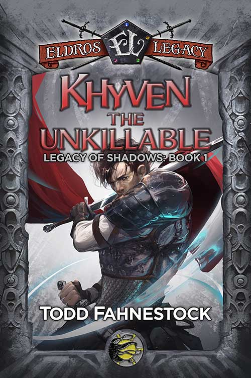 Legacy of Shadows: Khyven the Unkillable by Todd Fahnestock | Goodreads