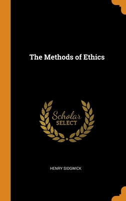 The Methods of Ethics by Henry Sidgwick | Goodreads