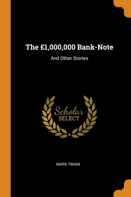 The £1,000,000 Bank-Note and Other Stories by Mark Twain | Goodreads
